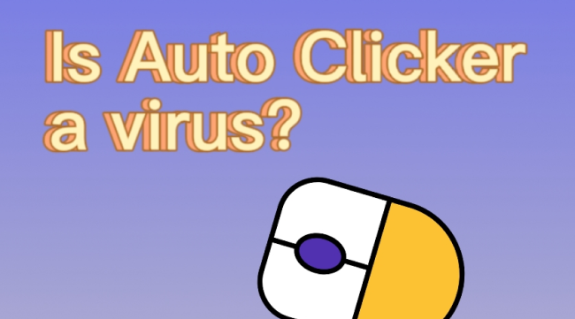 Is Automatic Clicker a Virus? - Auto clicker